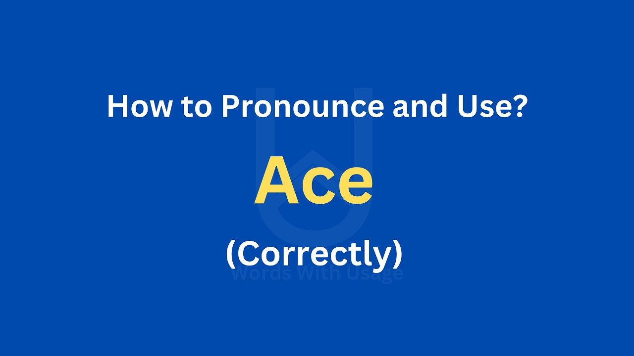 How to Pronounce Ace | How to use it? (Correctly) - YouTube