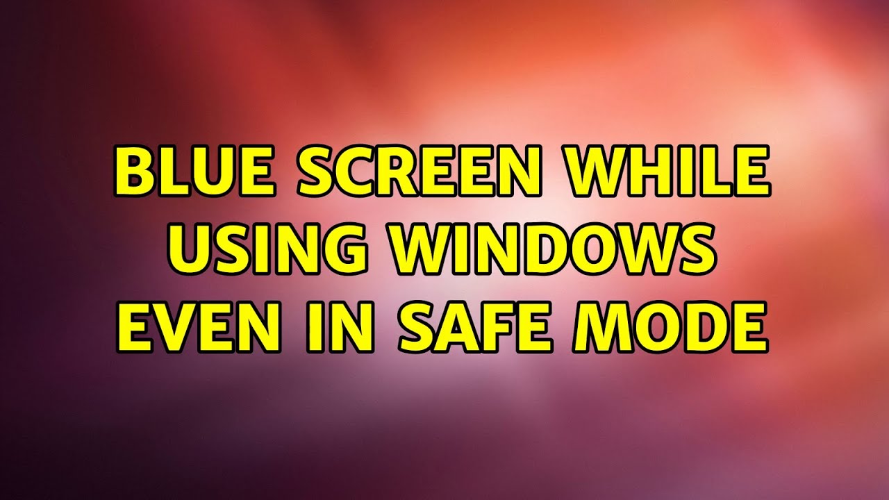 Blue screen while using windows even in safe mode (2 Solutions!!) - YouTube