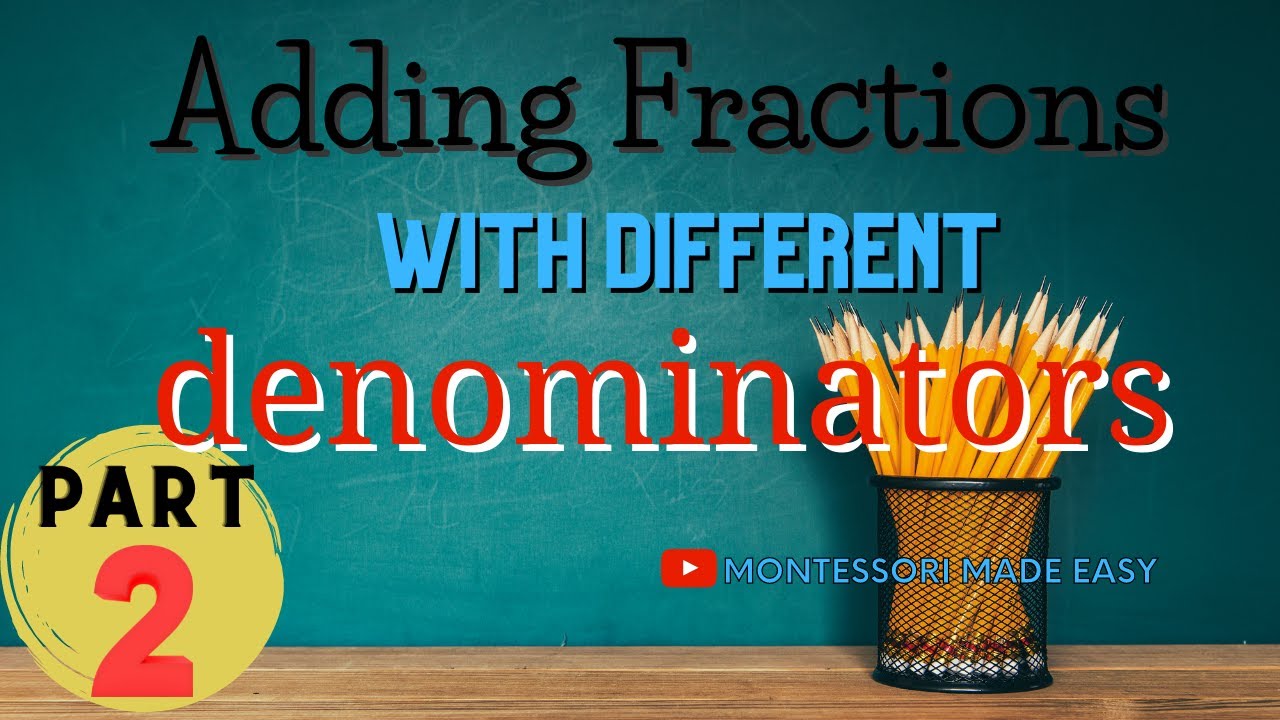 Part 2 - Adding fractions with different denominators - Montessori Made ...