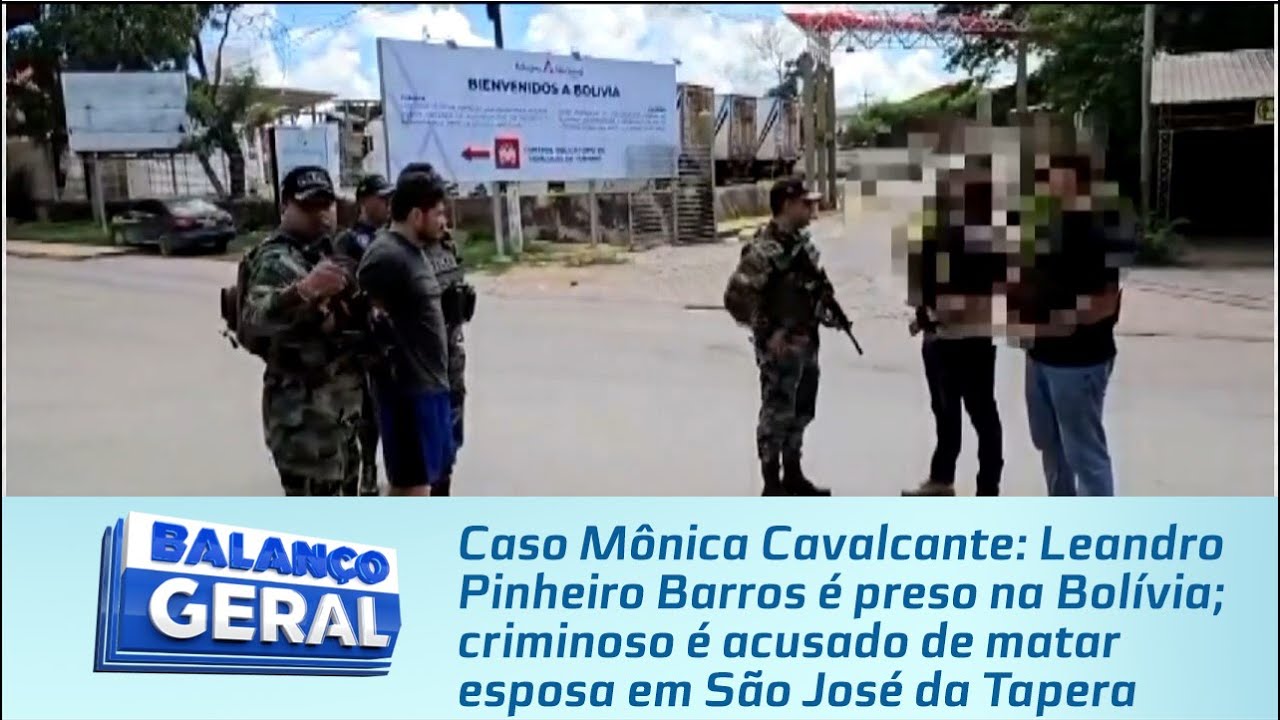 Leandro Pinheiro Barros é preso na Bolívia; criminoso é acusado de ...