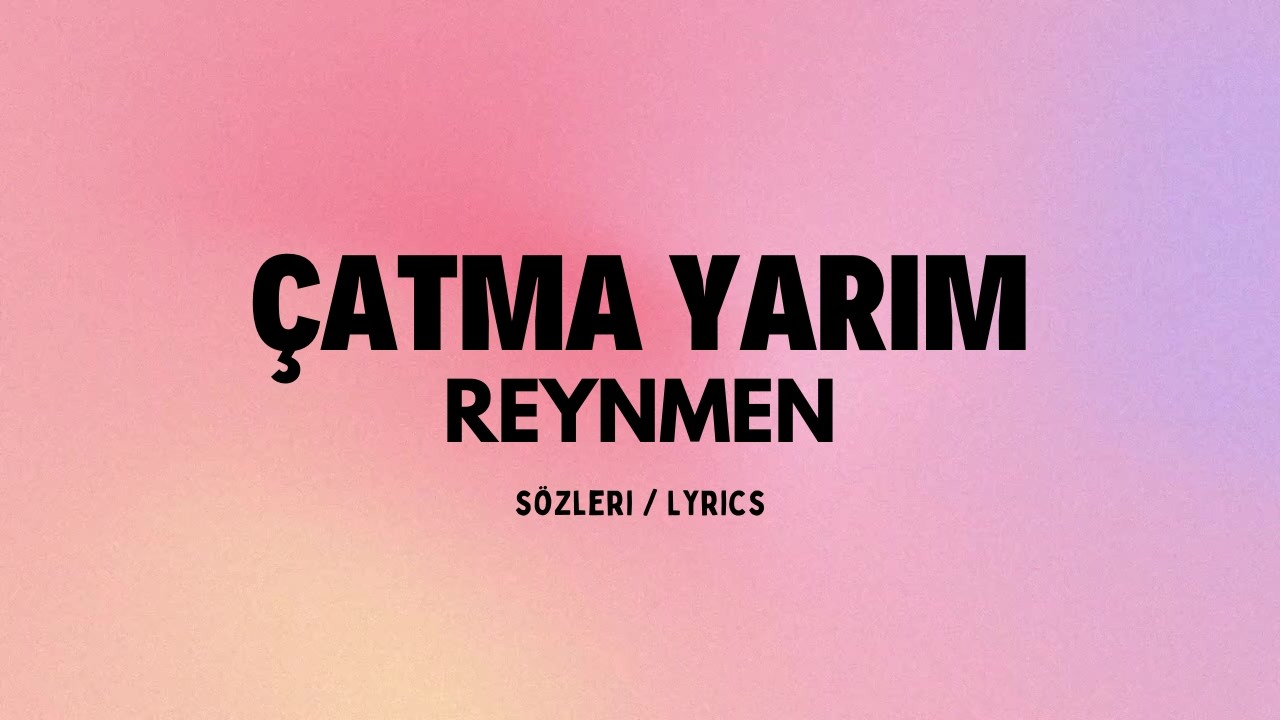 Reynmen - Çatma Yarim (Official sözleri / Lyrics Video) - YouTube
