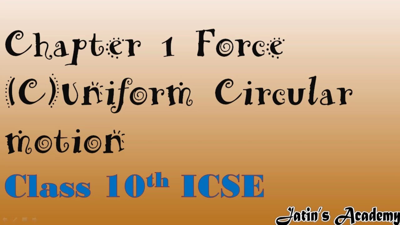 CH 1 Force part C Uniform circular motion & centripetal force class 10th ICSE @jatinacademy ...