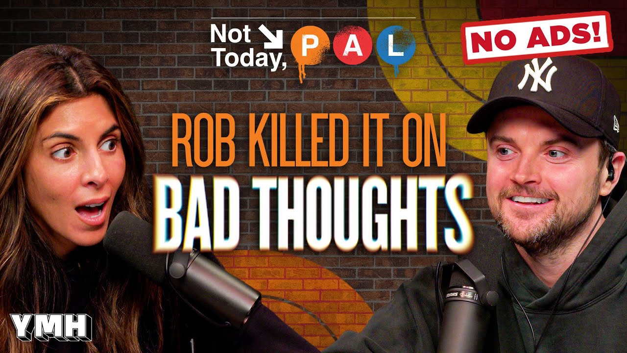 No Ads | Rob Killed It On Bad Thoughts | Not Today, Pal - YouTube