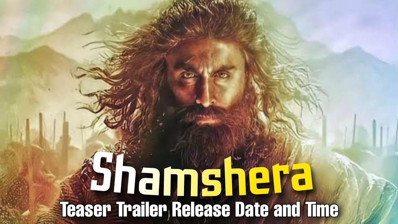 Shamshera Teaser Trailer Release Date and Time, Shamshera Poster is on ...