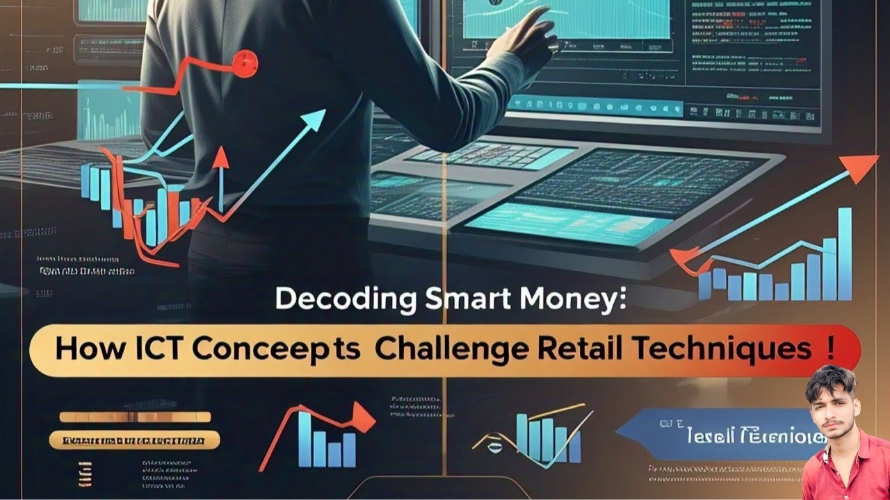 Decoding Smart Money: How ICT Concepts Challenge Retail Techniques ...