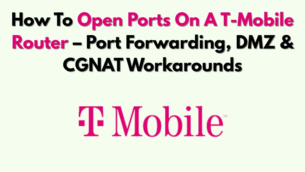 How To Open Ports On A T-Mobile Router – Port Forwarding, DMZ & CGNAT ...