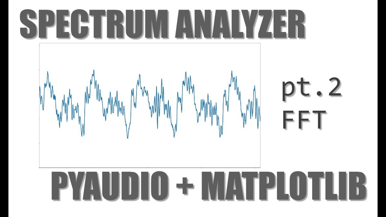 Lets Build An Audio Spectrum Analyzer In Python Pt 2 The Spectrum Viewer Youtube