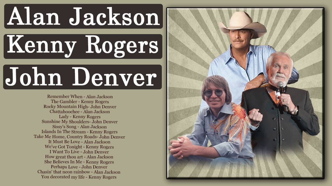 Alan Jackson, Kenny Rogers, John Denver Greatest Hits playlist - Male ...