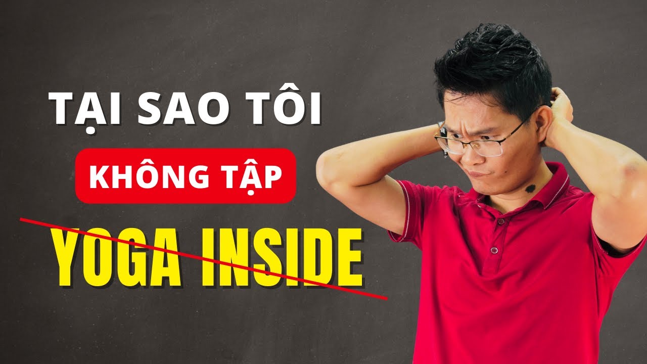 Tại sao tôi không tập Yoga Inside? - Kim Ba Yoga - YouTube