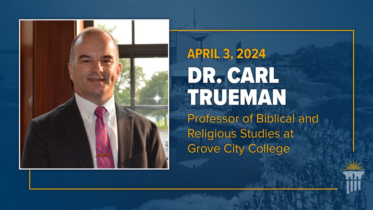 Chapel | Dr. Carl Trueman - YouTube