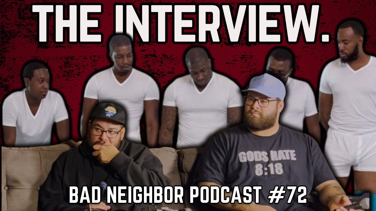 Bad Neighbor Podcast | Episode 72 | The "Interview"... - YouTube