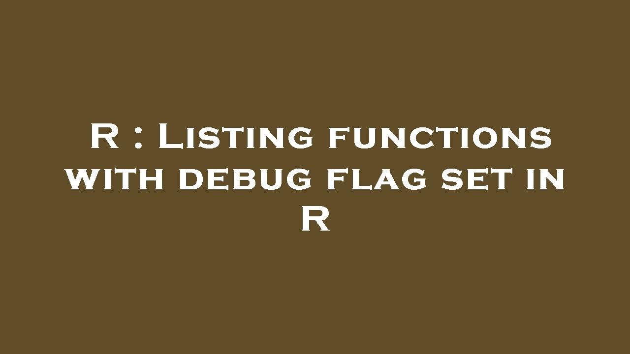 R : Listing functions with debug flag set in R - YouTube