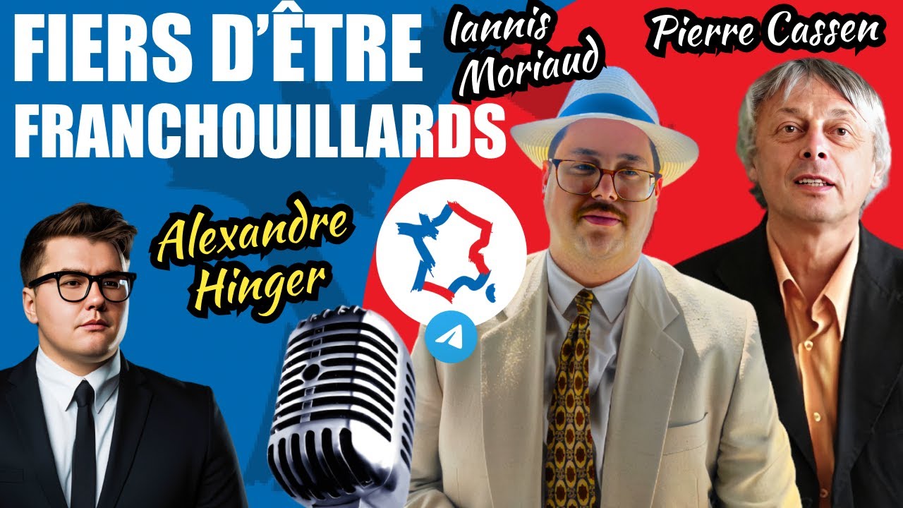 FIERS D'ÊTRE FRANCHOUILLARDS (Avec Pierre Cassen et Iannis Moriaud ...