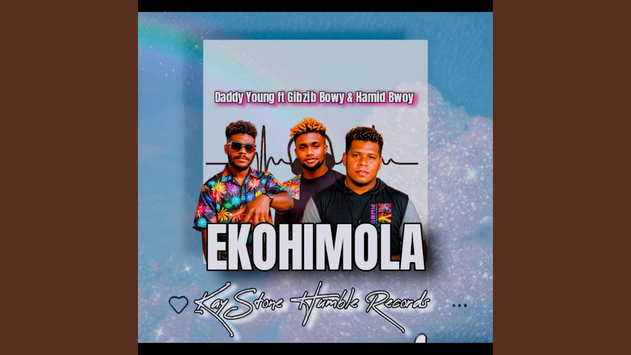 EKOHIMOLA (feat. Daddy Young, Gibzib Bwoy & Hamid Bwoy) - YouTube