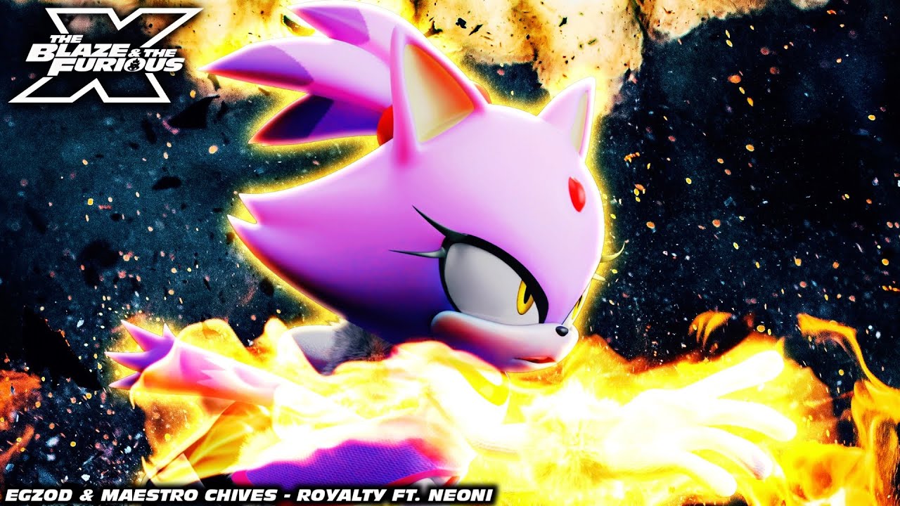 The Blaze & the Furious X | Egzod & Maestro Chives - Royalty ft. Neoni ...