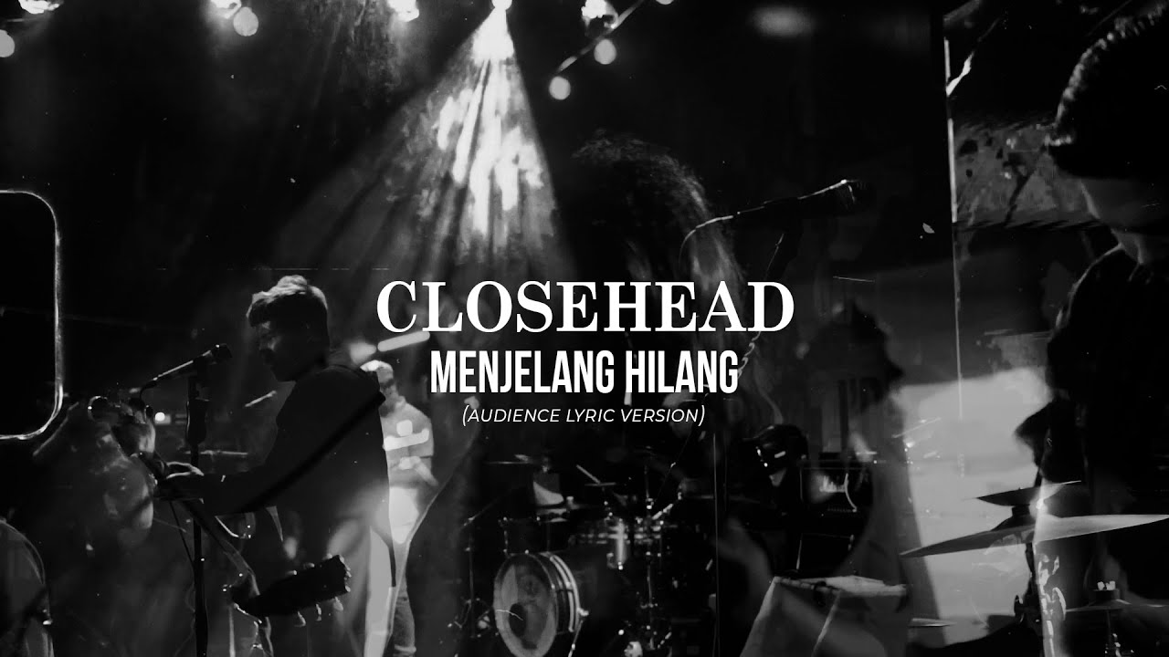 Closehead - Menjelang Hilang (Audience Lyric Version) - YouTube
