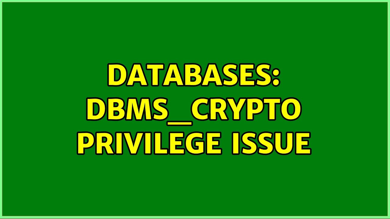 Databases: DBMS_CRYPTO Privilege issue - YouTube