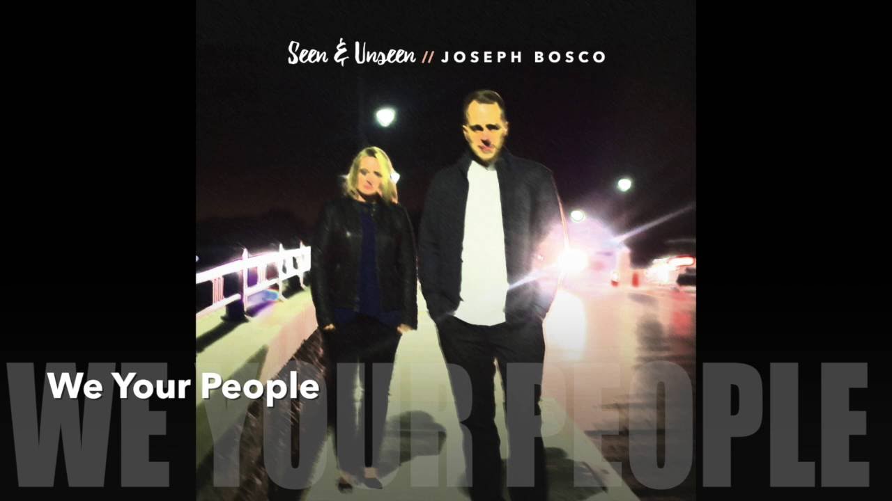 We Your People - Joseph Bosco - YouTube