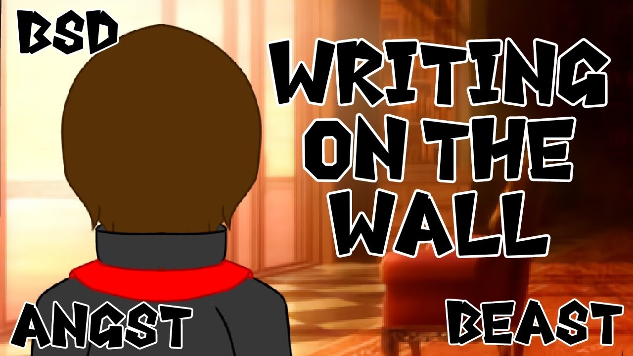 Writing on the Wall|Beast Au|BSD|Angst|I tried😭|Read Desc| - YouTube