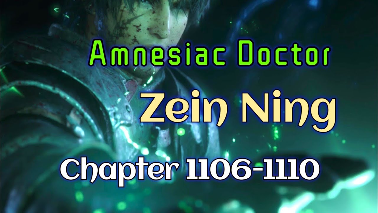 Chapter 1106-1110 | Amnesiac Doctor, Zein Ning - YouTube