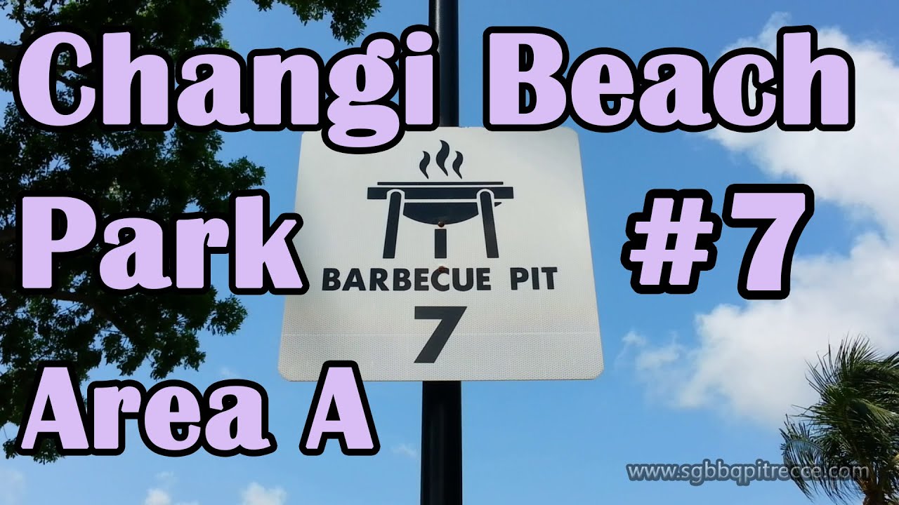Changi Beach Park BBQ Pit 7 Area A [ARCHIVED 2015] - YouTube