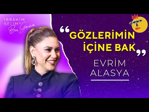 Evrim Alasya ile Gözlerimin İçine Bak | İbrahim Selim ile Bu Gece
