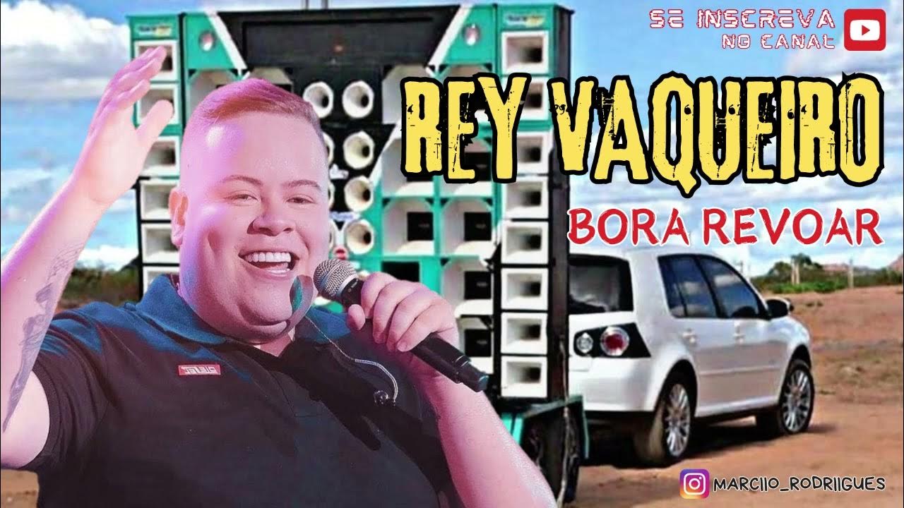 BORA REVOAR - REY VAQUEIRO - YouTube