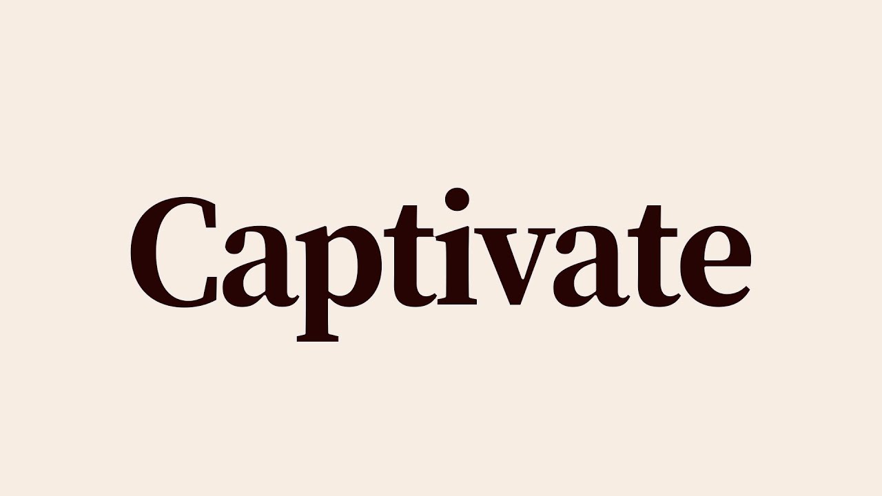 Captivate Meaning and Definition - YouTube