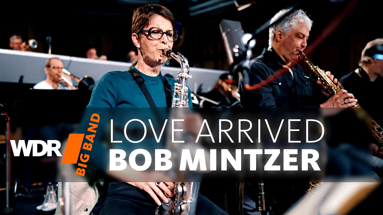 Bob Mintzer - Love Arrived | WDR BIG BAND - YouTube