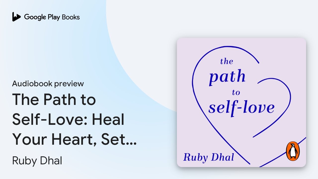 The Path to Self-Love: Heal Your Heart, Set… by Ruby Dhal · Audiobook ...