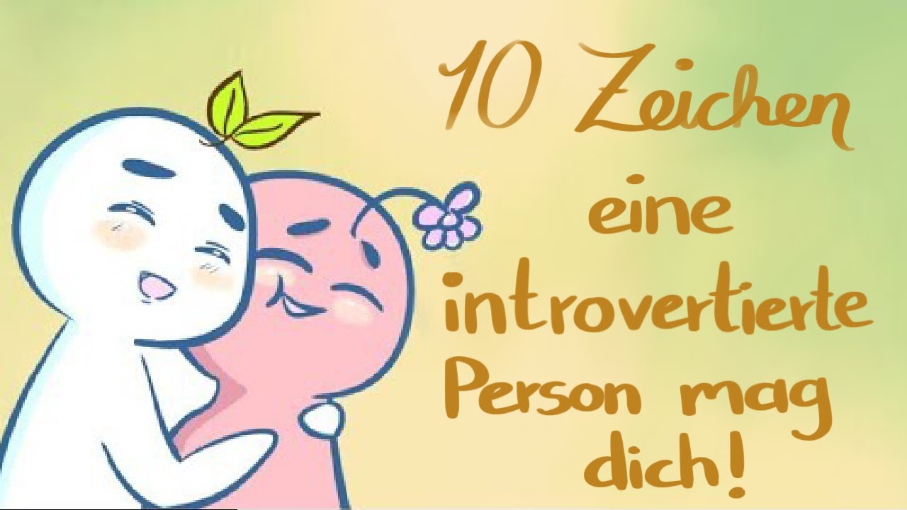 10 Zeichen dafür, dass eine introvertierte Person dich mag - YouTube