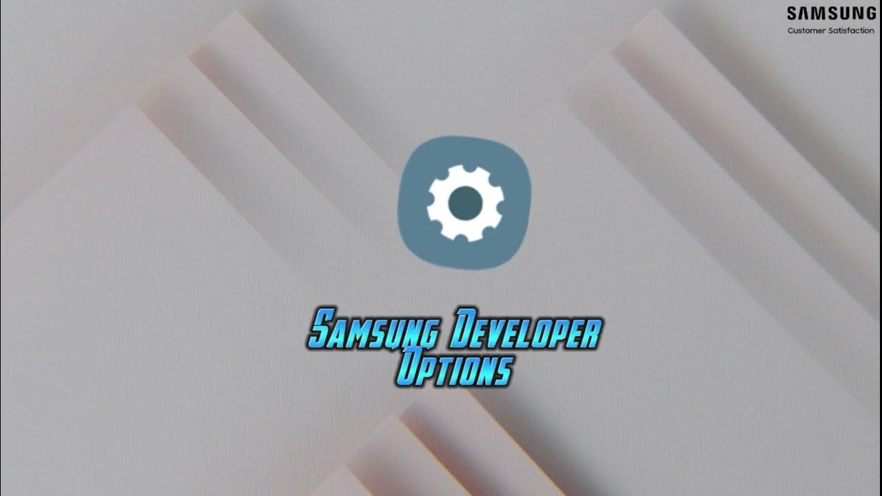 Enhance your device by using Samsung Developer Options - YouTube