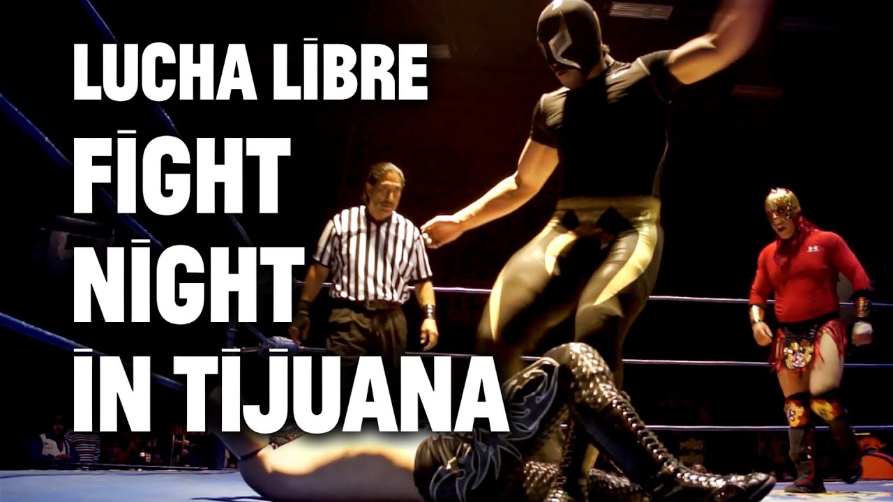 Lucha Libre Episode Two: Fight Night in Tijuana - YouTube
