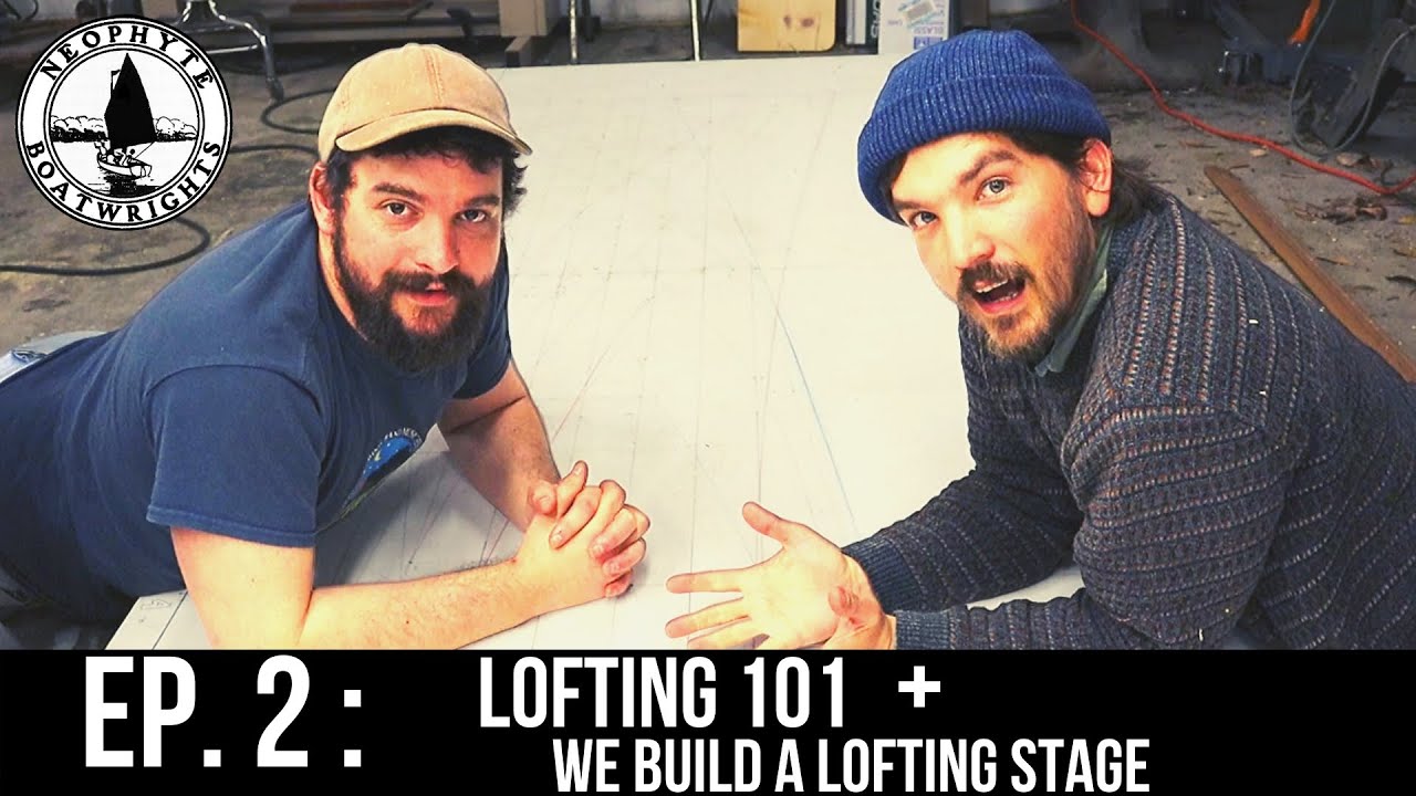 Episode 2 - Lofting 101 + We Build a Lofting Stage (Boat Plans and ...