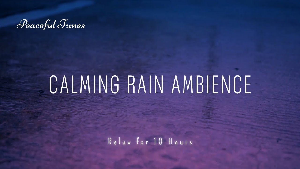 10 Hours of Relaxing Rain Sounds | Peaceful Ambience for Sleep & Focus ...