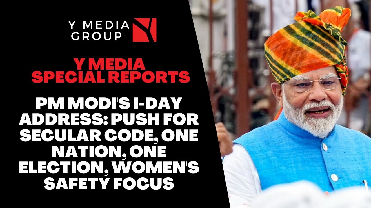 PM MODI'S I-DAY ADDRESS: PUSH FOR SECULAR CODE, ONE NATION, ONE ELECTION, WOMEN'S SAFETY FOCUS ...