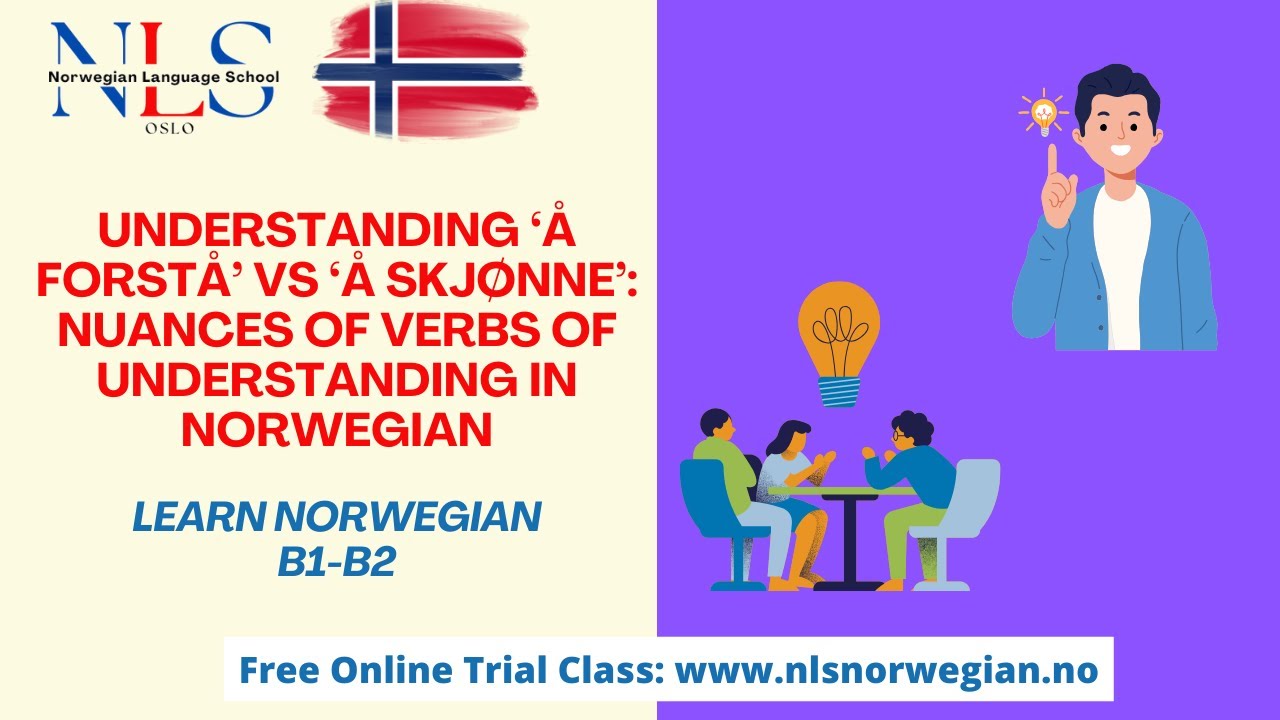 Learn Norwegian | ‘å forstå’ vs ‘å skjønne’: Nuances of Verbs of ...