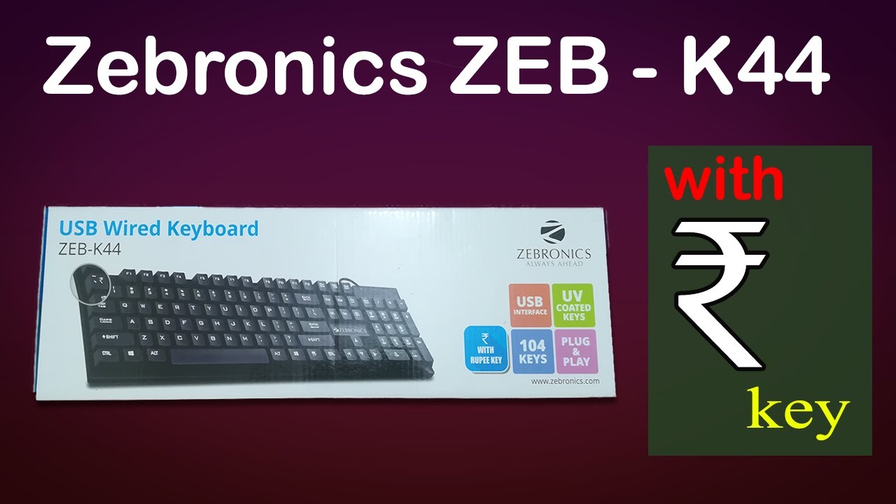 Zebronics Keyboard ZEB-k44 with ₹ Rupee KEY Unboxing & First Impression ...