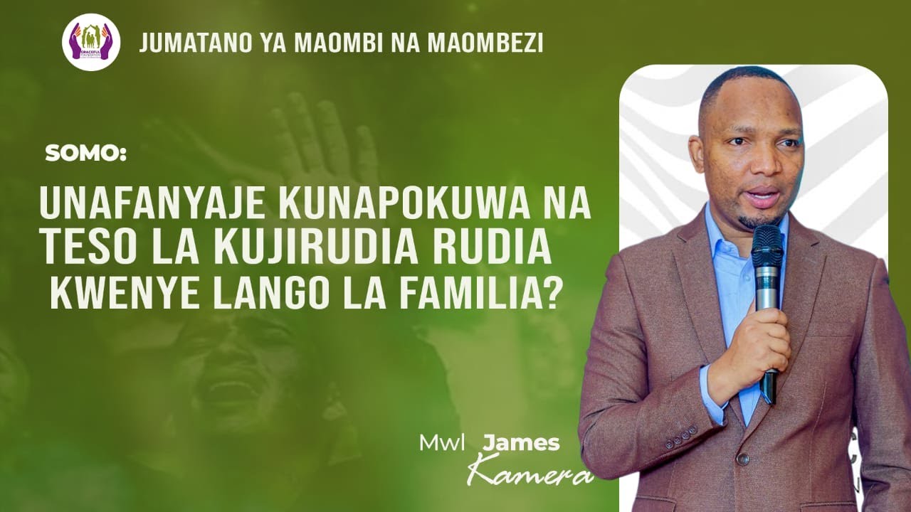 UNAFANYAJE UNAPOKUA NA TESO LA KUJIRUDIA RUDIA KWENYE LANGO LA FAMILIA ...