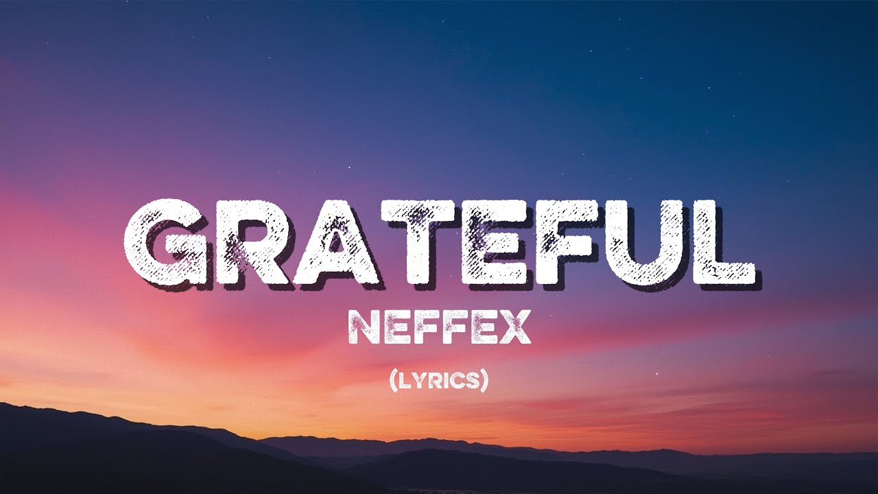 NEFFEX - Grateful (Lyrics Video) 💪 | The Most Powerful Lyrics Ever ...