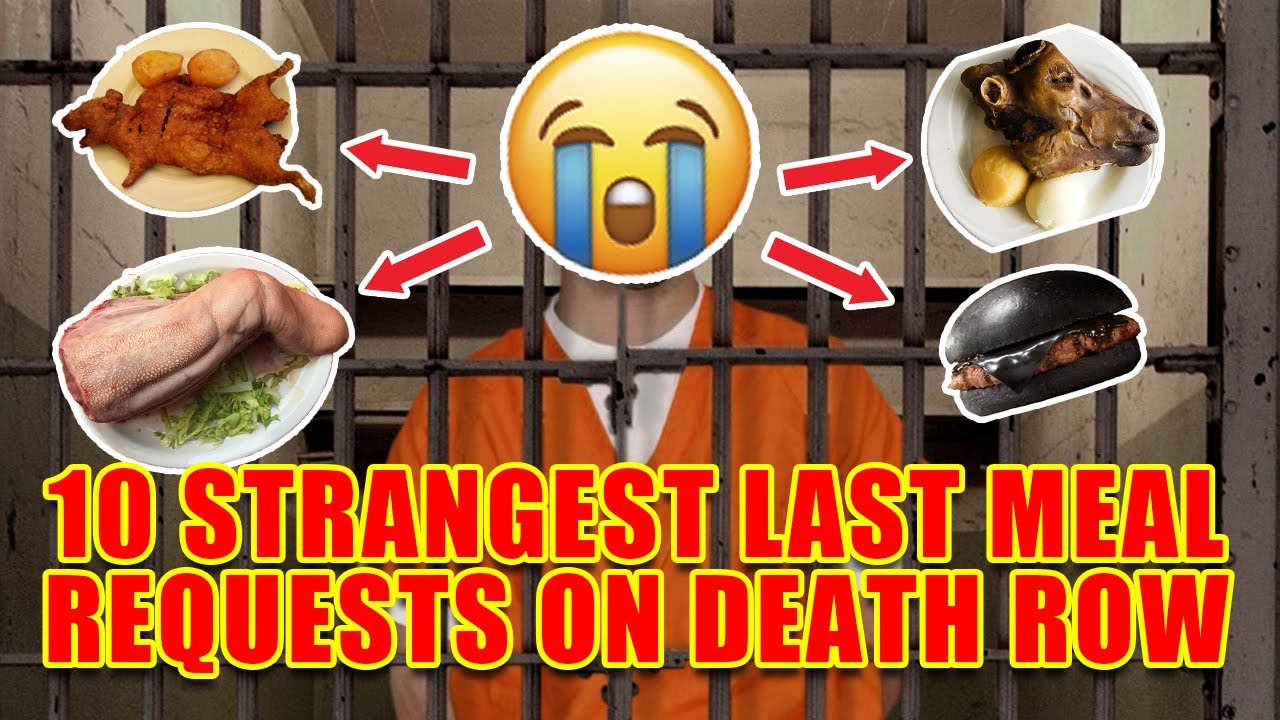 10 INSANE Last Meals BEFORE EXECUTION - YouTube