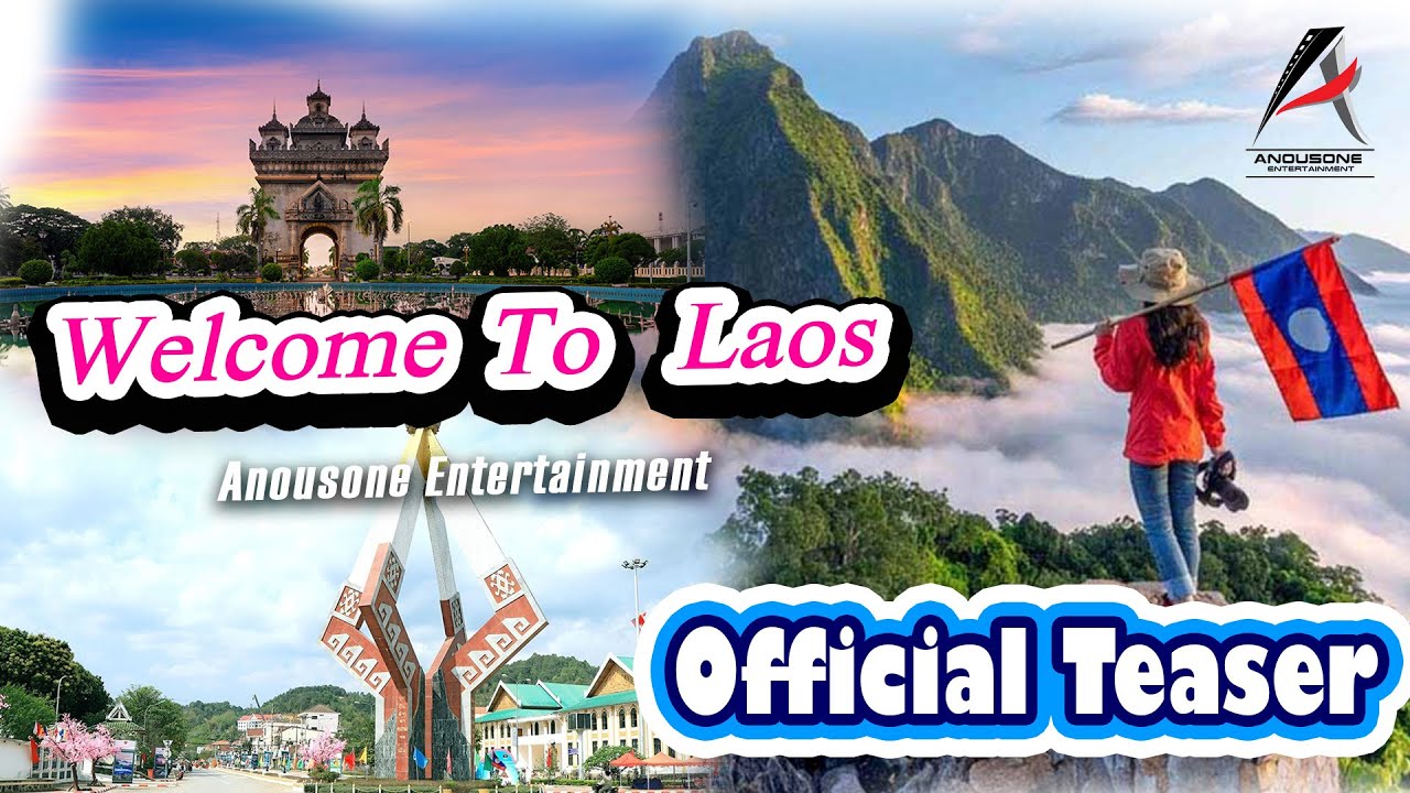 Welcome To Laos - ຍິນດີຕ້ອນຮັບເຂົ້າສູ່ປະເທດລາວ【OFFICIAL TEASER ...
