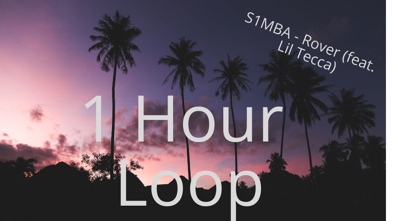 (1 Hour Loop) S1MBA - Rover (feat. Lil Tecca) - YouTube
