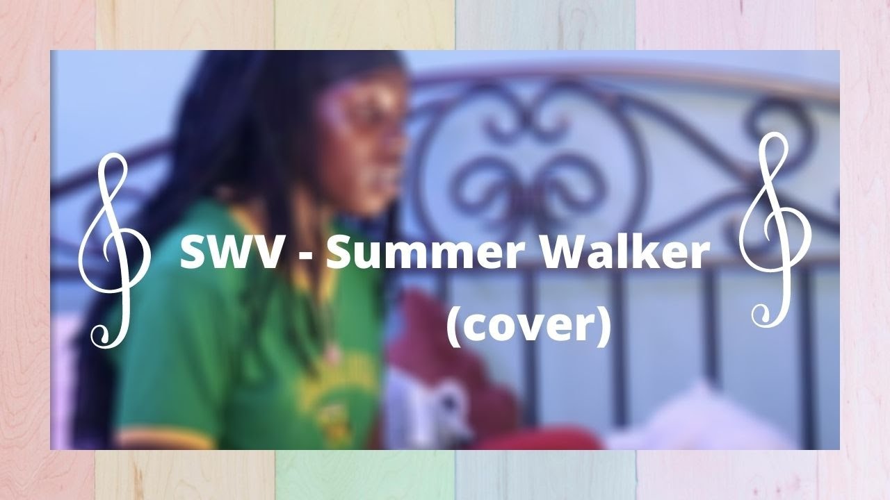 SWV - Summer Walker (cover) - YouTube