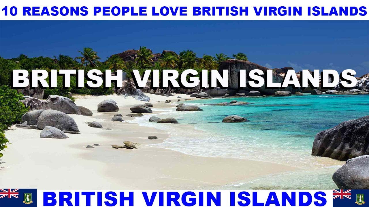 10 REASONS WHY PEOPLE LOVE THE BRITISH VIRGIN ISLANDS - YouTube