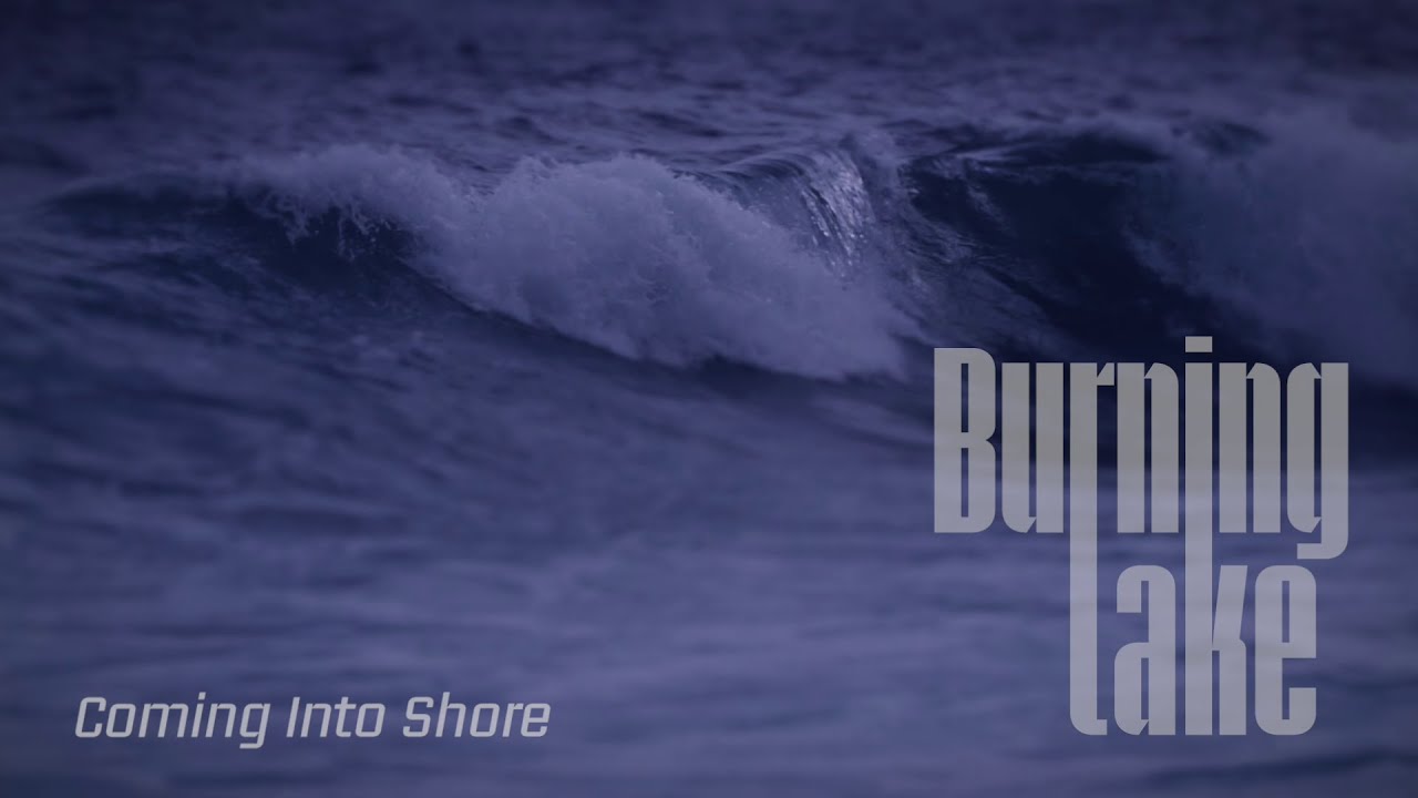Burning Lake - Coming Into Shore (Lyrics) - YouTube