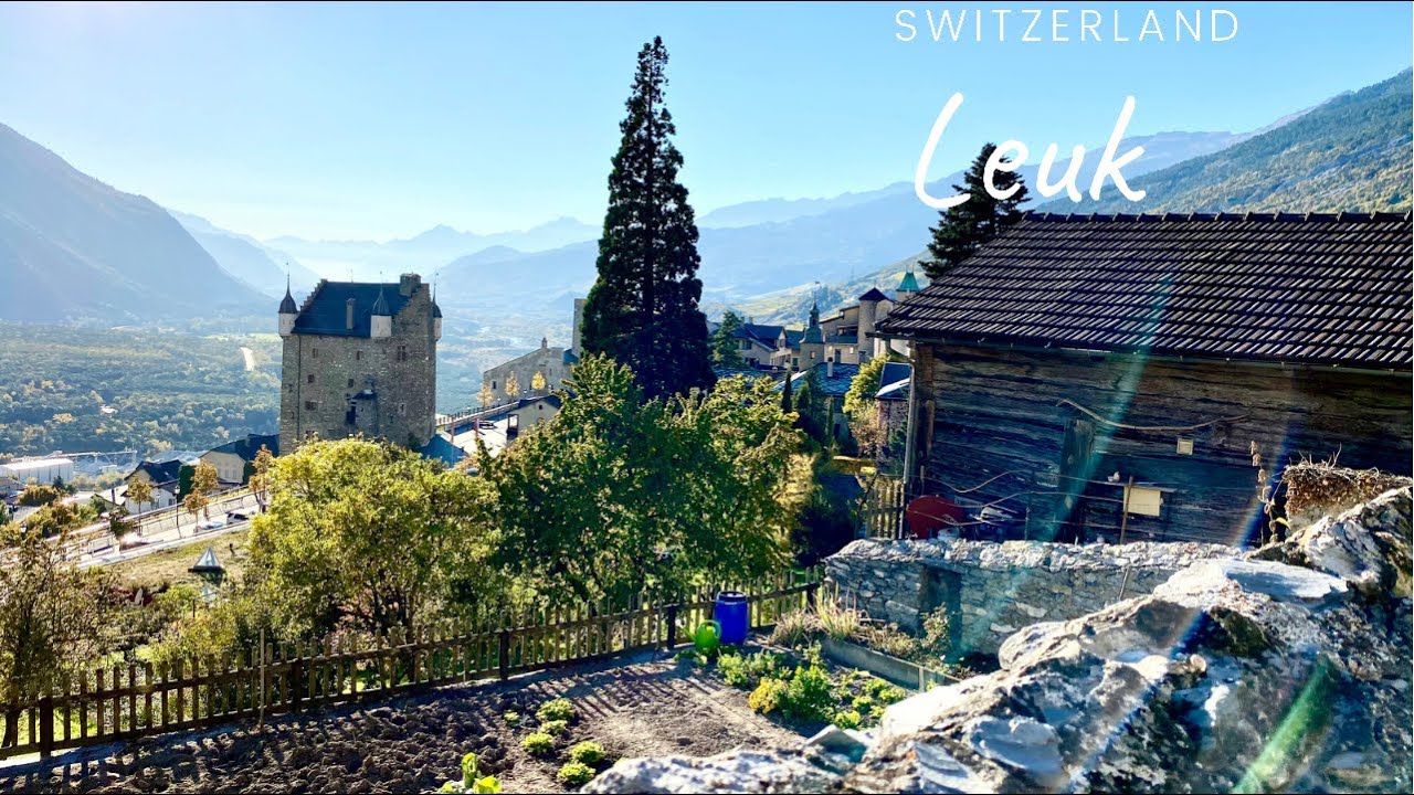 Leuk 🇨🇭 - The village where you travel back in time - Swiss Village ...