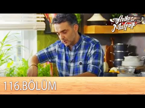 Arda'nın Mutfağı 116.Bölüm  - FULL BÖLÜM