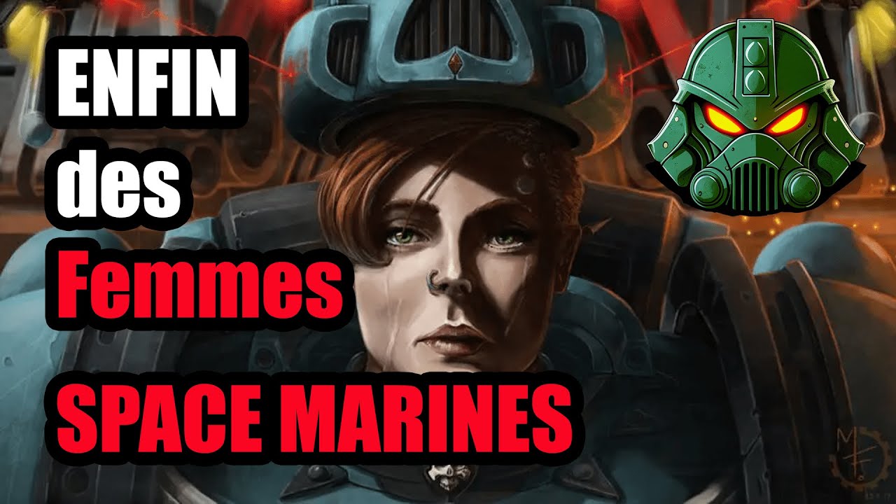 ENFIN ! Des FEMMES Space MARINES ! - YouTube
