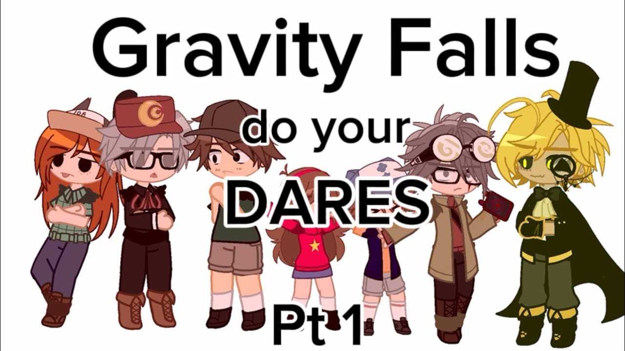 Gravity Falls do your dares PART 1 (READ DESCRIPTION) - YouTube